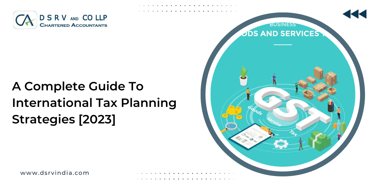 A COMPLETE GUIDE TO INTERNATIONAL TAX PLANNING STRATEGIES [2023]
